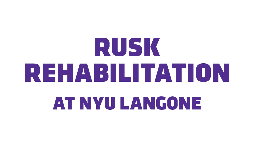 Rusk Rehabilitation at NYU Langone - Brain Injury Association of New ... Rusk Rehabilitation at NYU Langone - Brain Injury Association of New ...